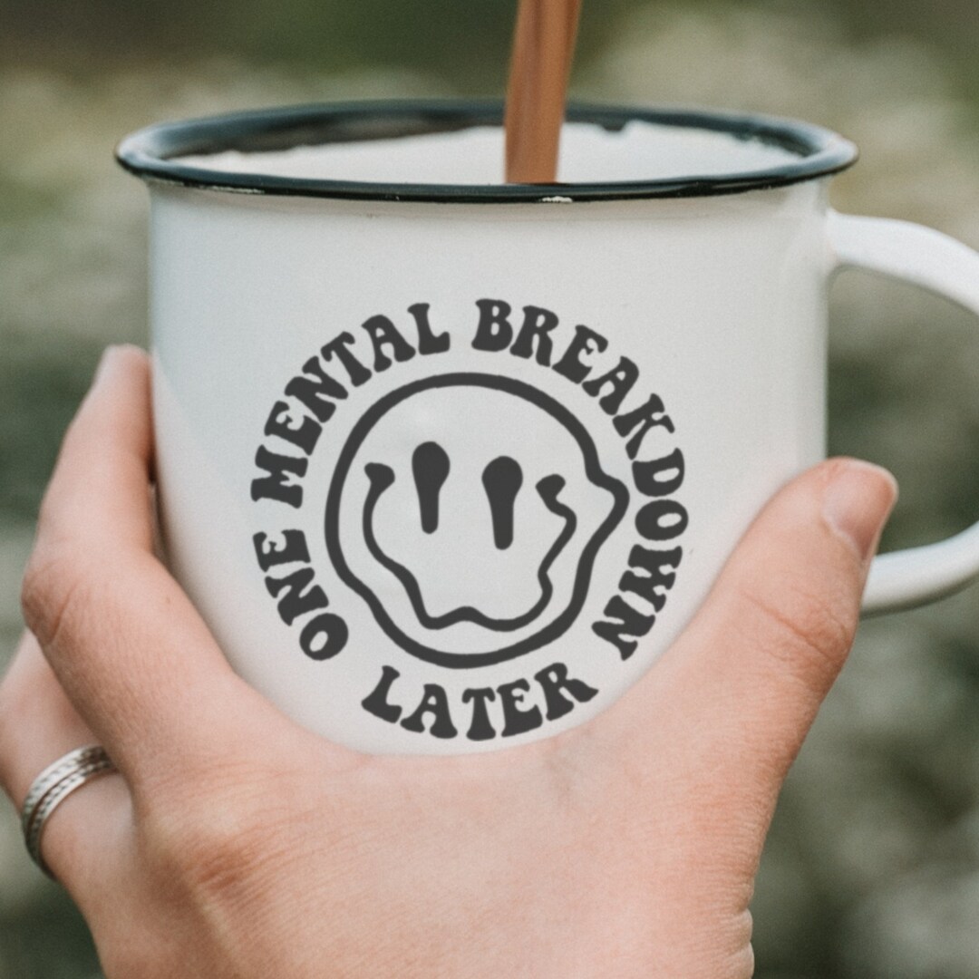 One Mental Breakdown Later SVG PNG, Mental Health SVG, Funny ...