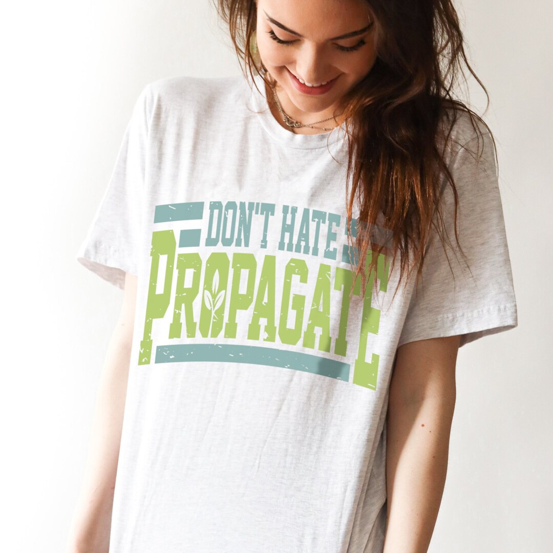 Don't Hate Propagate SVG PNG, Plant Lover Design - Etsy