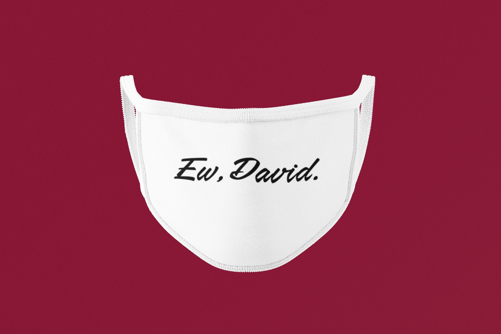 Ew David Face Mask, Ew David Mask, Schitts Creek TV Show Mask, David ...
