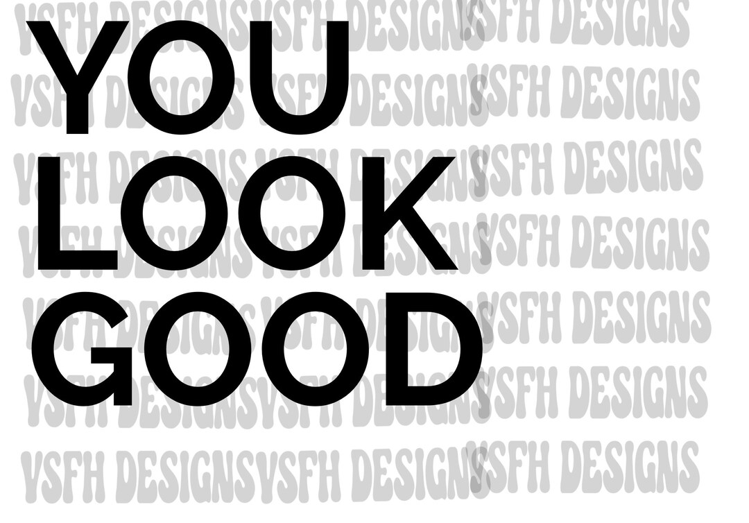 You Look Good PNG SVG Digital - Etsy