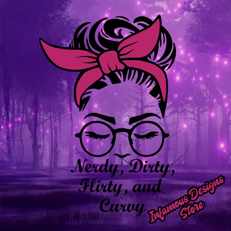 Nerdy Dirty Flirty & Curvy SVG PNG and Multiple Other | Etsy