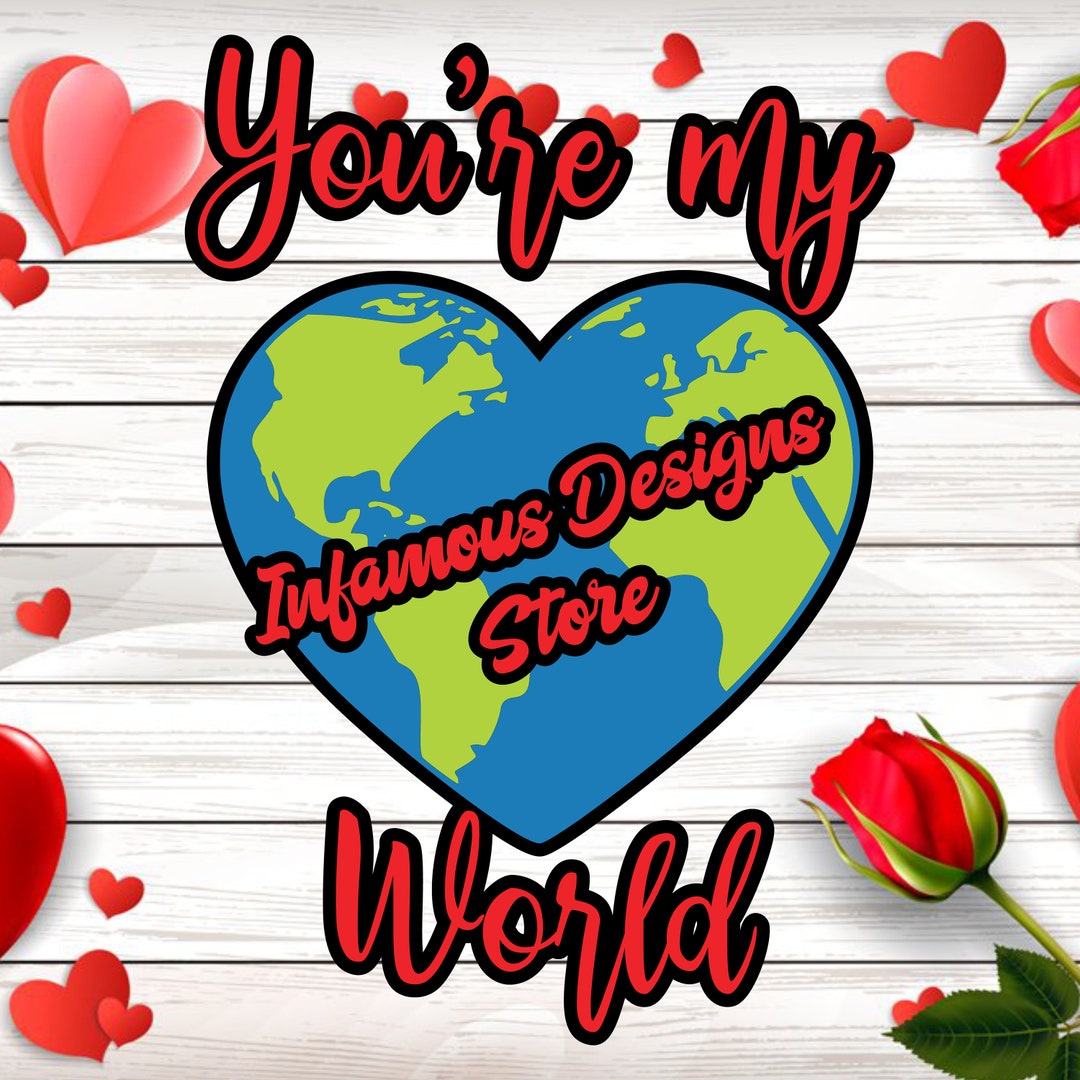 You're My World SVG, PNG, & More, DIY Shirts, Hats, Bags, Mugs ...