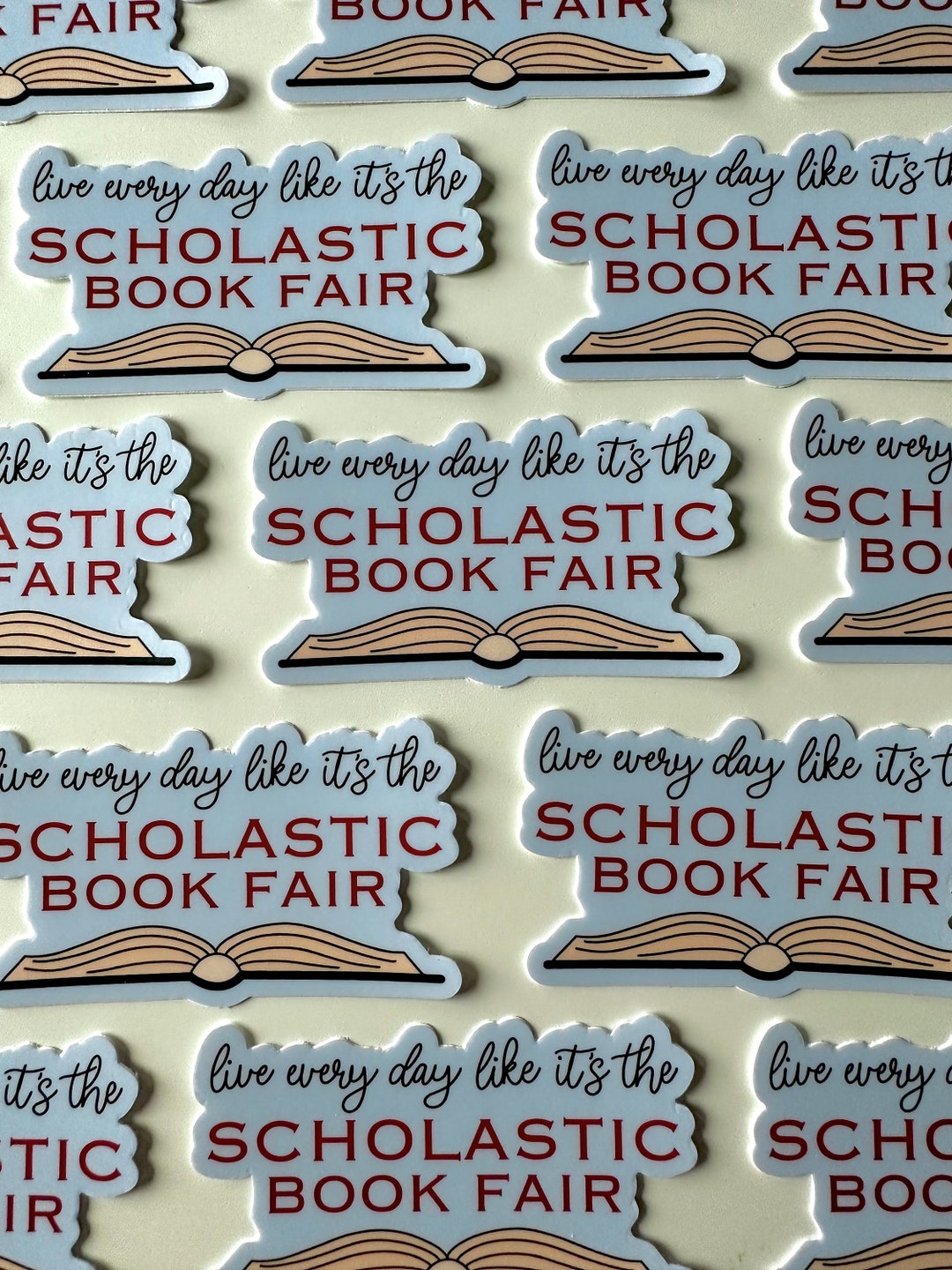 Scholastic Book Fair Sticker | Live Every Day Like It’s the Scholastic ...