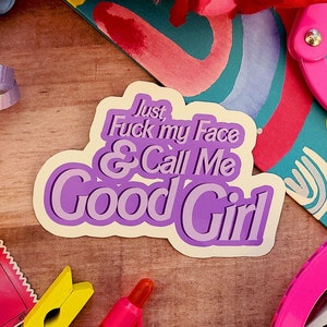 Fck My Face and Call Me Good Girl Vinyl Sticker Rude - Etsy
