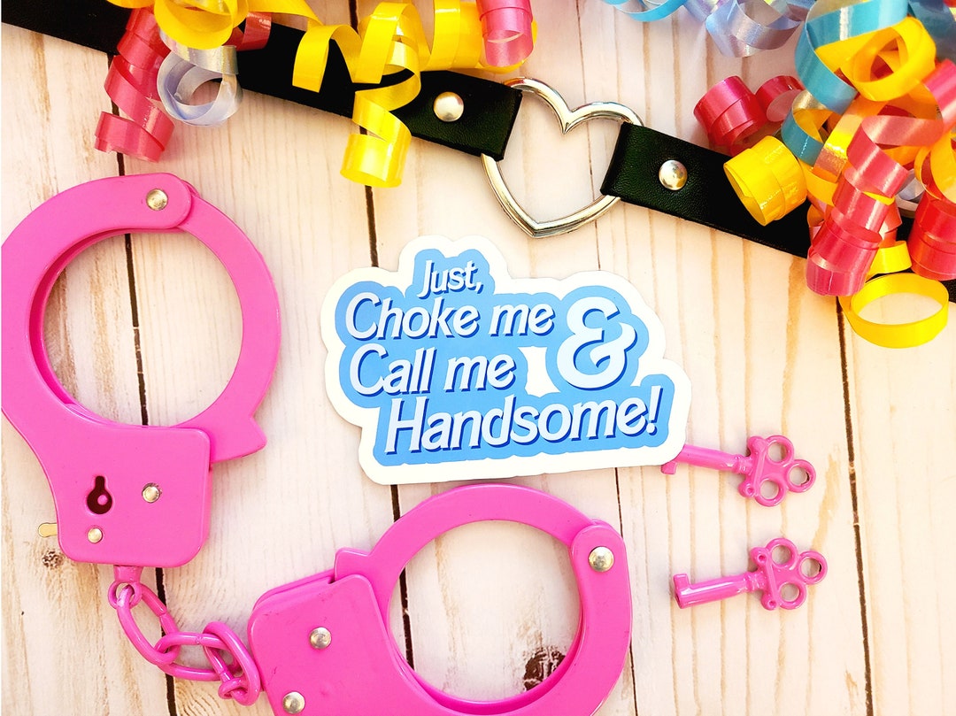 Just Choke Me & Call Me Handsome Glossy Vinyl Sticker BDSM Kinky Fetish ...