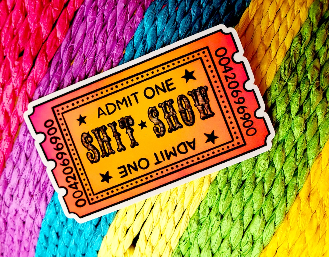 Shit Show Admission - Glossy Vinyl Sticker - Funny Stationary - Circus ...