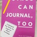 Girls Can Journal, Too - Girls Journal - Journaling for Girls - Girls ...