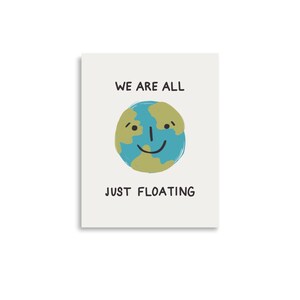 We Are All Just Floating Poster | Pinterest Wall Art Earth Day ...