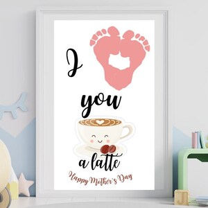Mother's Day Footprint Art I Love You A Latte Footprint Art Crafts for ...