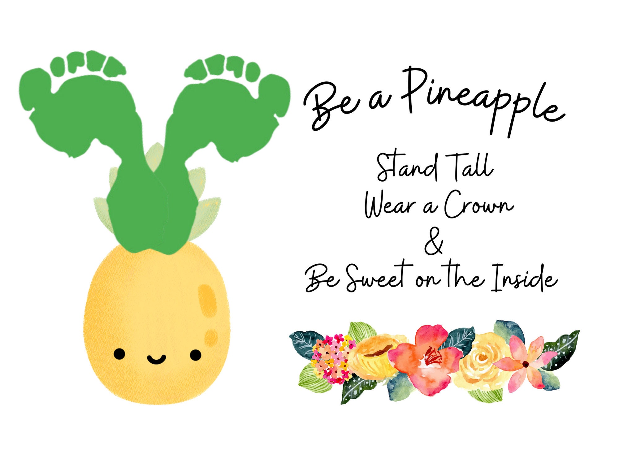 Be a Pineapple, Stand Tall, Wear a Crown, Be Sweet on the Inside ...