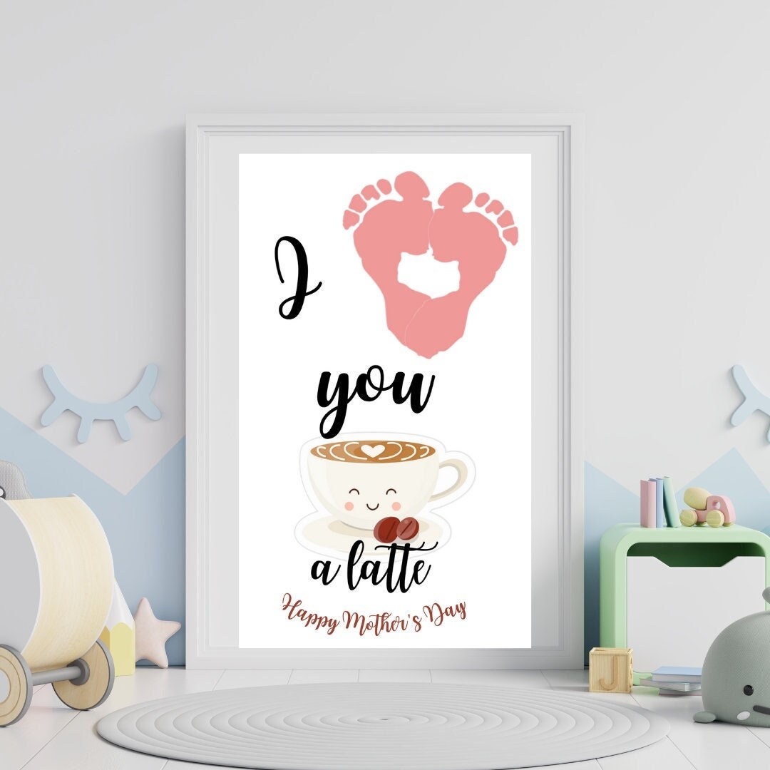 Mother's Day Footprint Art I Love You A Latte Footprint Art Crafts for ...
