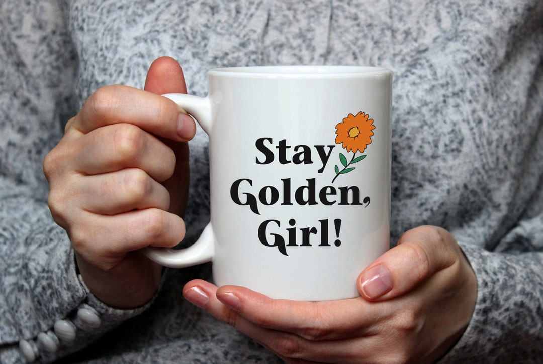Golden Girls Coffee Mug, Stay Golden Ceramic Mug, Gift for Birthday ...