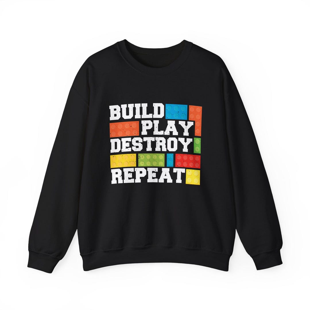 Build Play Destroy Block Building Brick Builder Crewneck Sweatshirt - Etsy