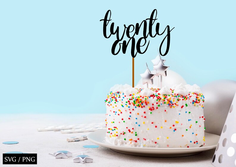 Twenty One Birthday Cake Topper Svg Birthday Cake Topper Svg Twenty