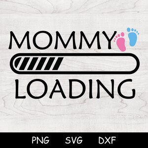 Daddy Loading Svg, Mommy to Be Svg, Expecting Mother Svg, Baby Saying ...