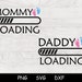 Daddy Loading Svg, Mommy to Be Svg, Expecting Mother Svg, Baby Saying ...