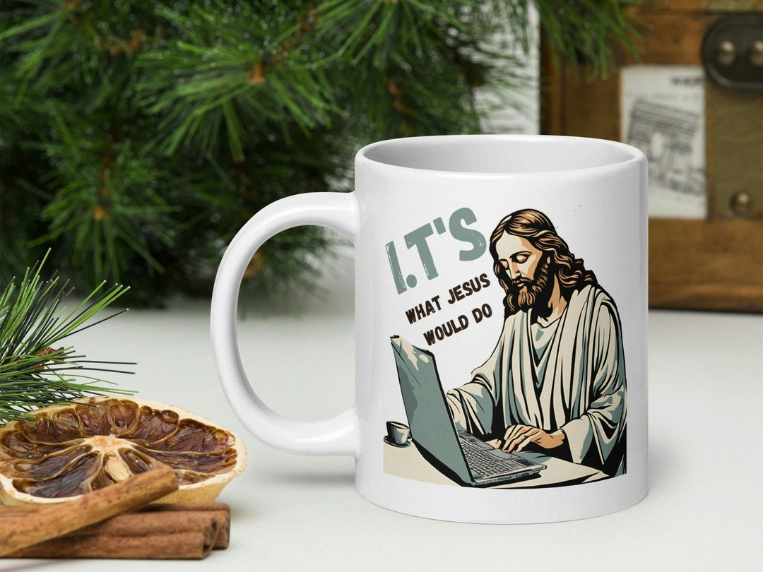 I.ts What Jesus Would Do IT Coffee Mug for I.T Tech, Software Engineer Gift for Programmer Funny ...