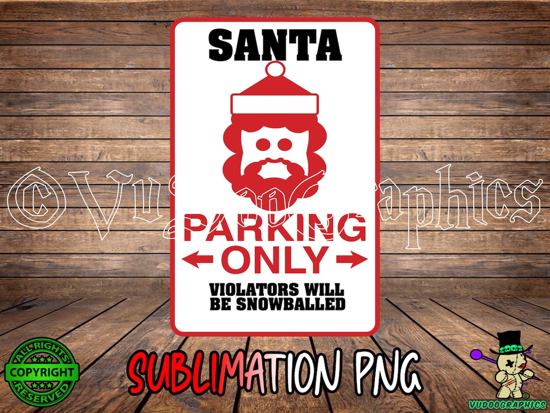 Santa Parking Only Sign. PNG Sublimation Digital Print File. - Etsy