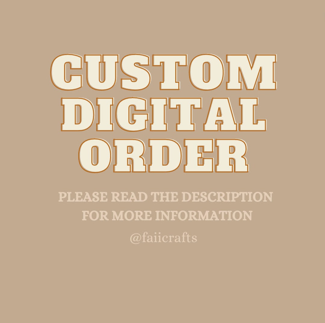 CUSTOM DIGITAL ORDER Read Description - Etsy