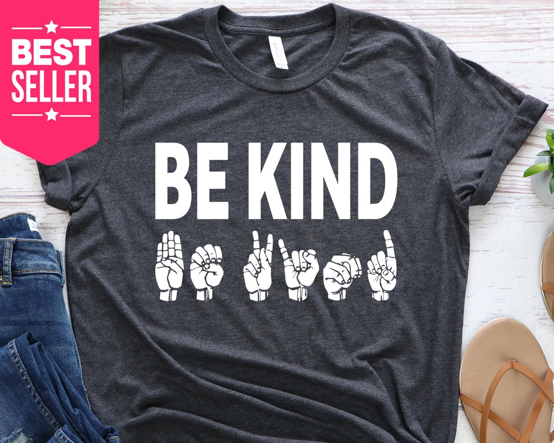 ASL Be Kind Hands T-shirt, Be Kind Sign Language Asl Hands Shirt ...