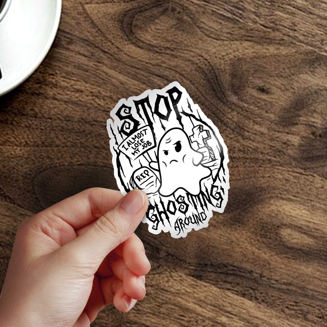 Funny stop Ghosting Around Vinyl Sticker Decal for Laptop, Indoor or ...