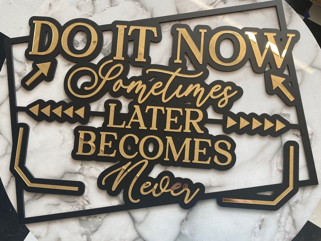 Do It Now Sometimes Later Becomes Later - Etsy