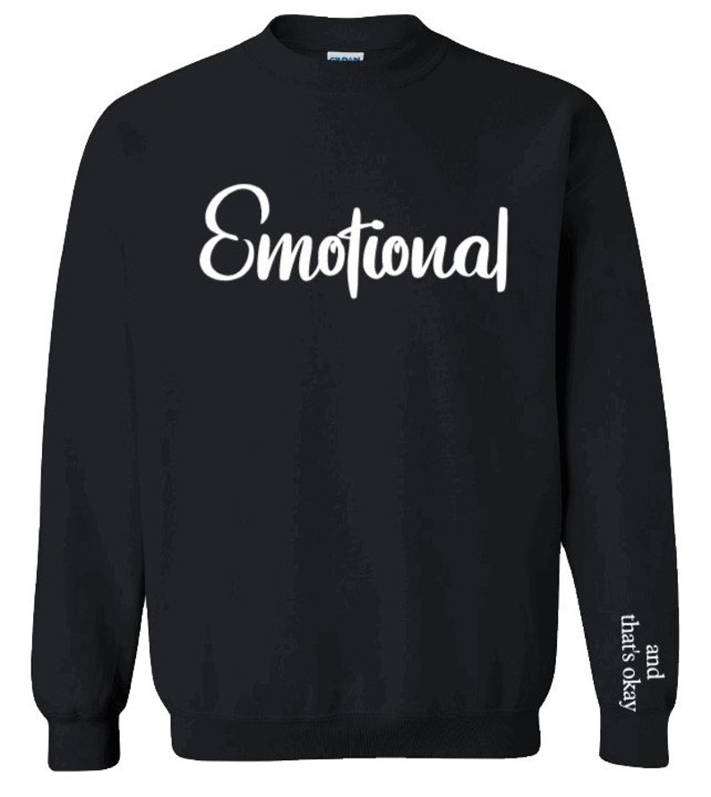 Emotional (and That's Okay) Sweatshirts, Adult Sweatshirts - Etsy