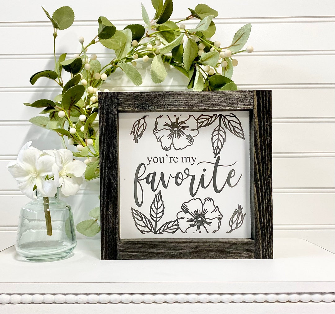 You’re My Favorite Sign, Framed Wood Sign, Love Sign, Floral Wooden ...