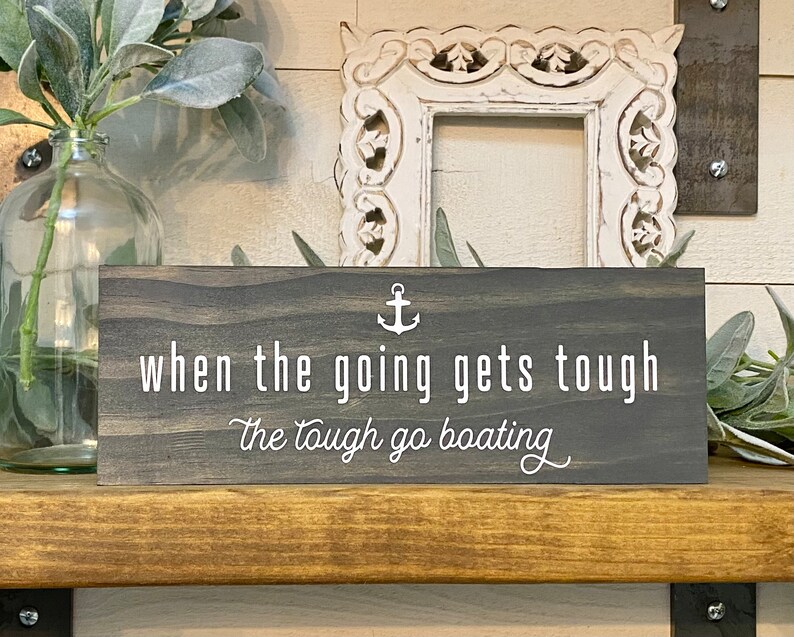 When the Going Gets Tough the Tough Go Boating Wood Sign - Etsy