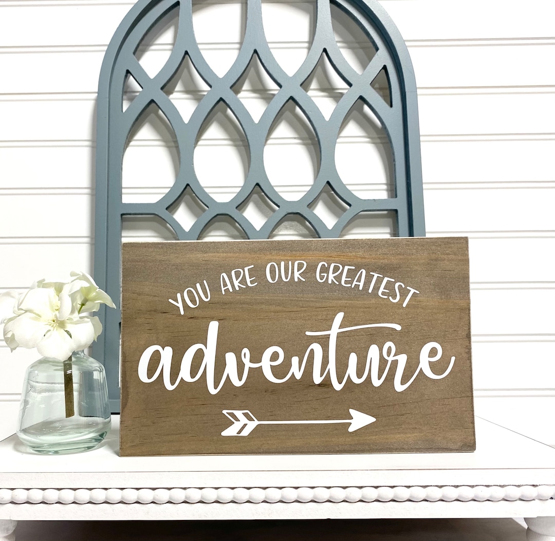 You Are Our Greatest Adventure Wood Sign, Adventure Sign, Modern ...