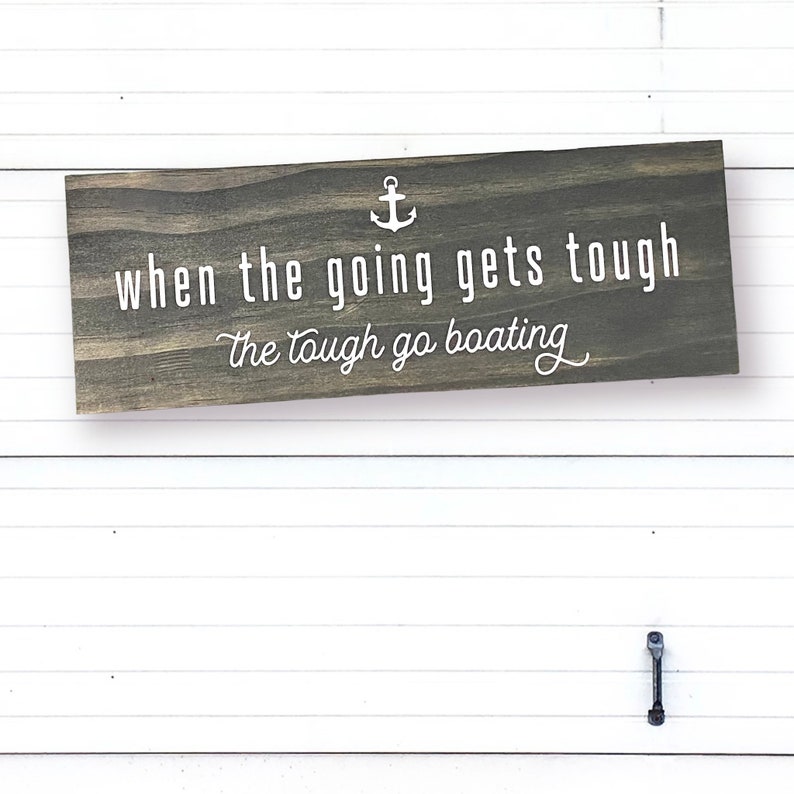 When the Going Gets Tough the Tough Go Boating Wood Sign - Etsy