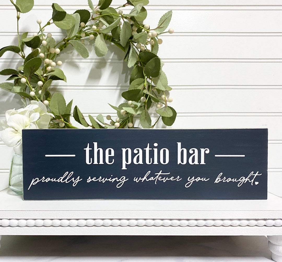 The Patio Bar, Proudly Serving Whatever You Bring Wood Sign, Patio Wood ...