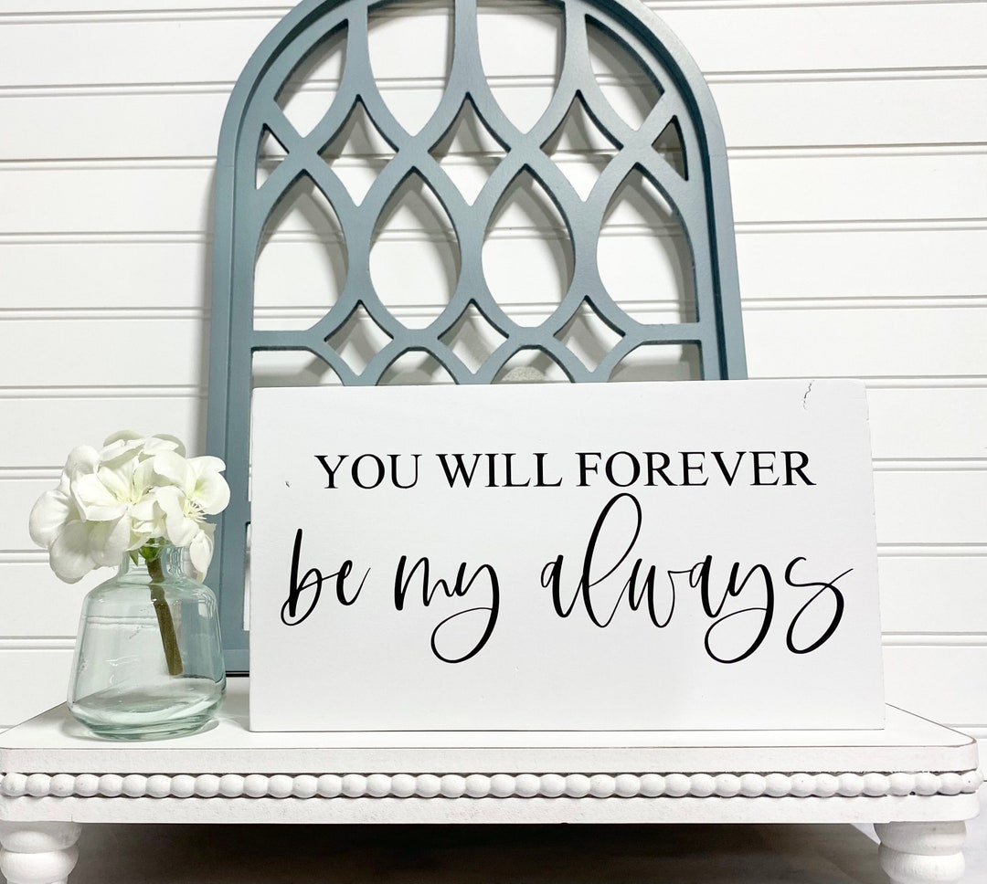 You Will Forever Be My Always Wood Sign, Wooden Love Sign, Bedroom Sign ...