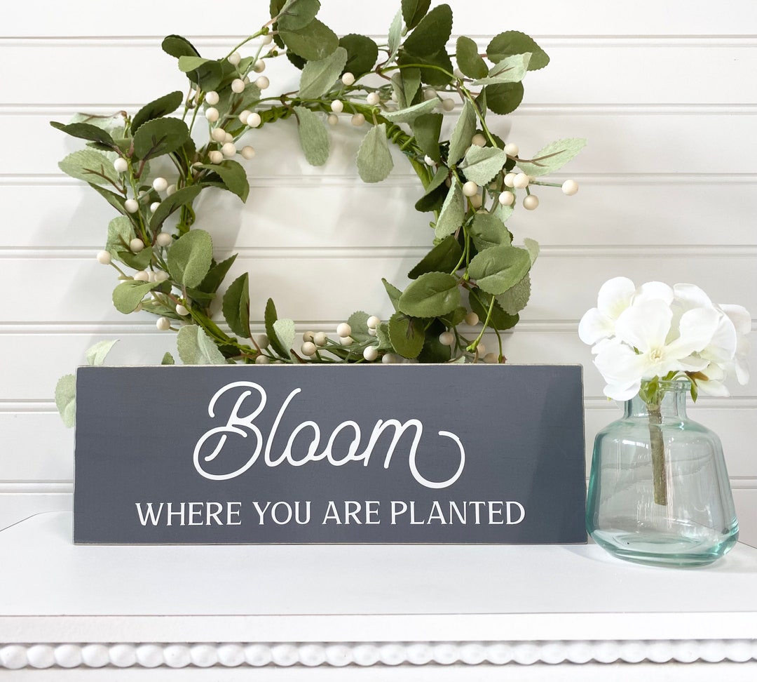 Bloom Where You Are Planted Sign, Wooden Spring Sign, Modern Farmhouse ...