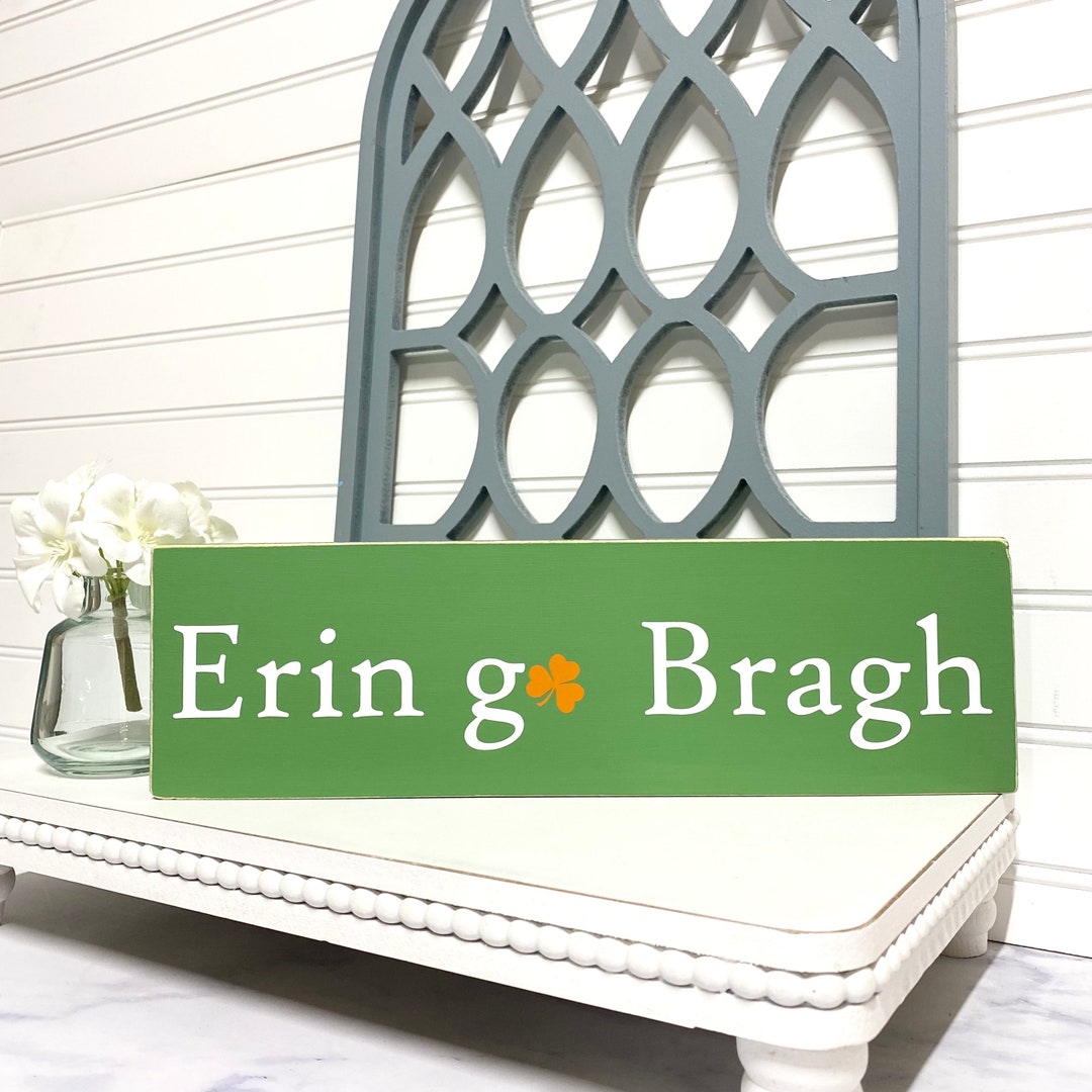 Erin Go Bragh Wood Sign, Ireland Forever, St. Patrick’s Day Decor ...