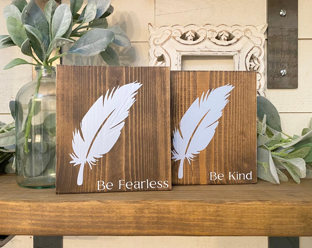 Be Fearless Sign, Be Kind Sign, Feather Sign, Fearless Wood Sign ...