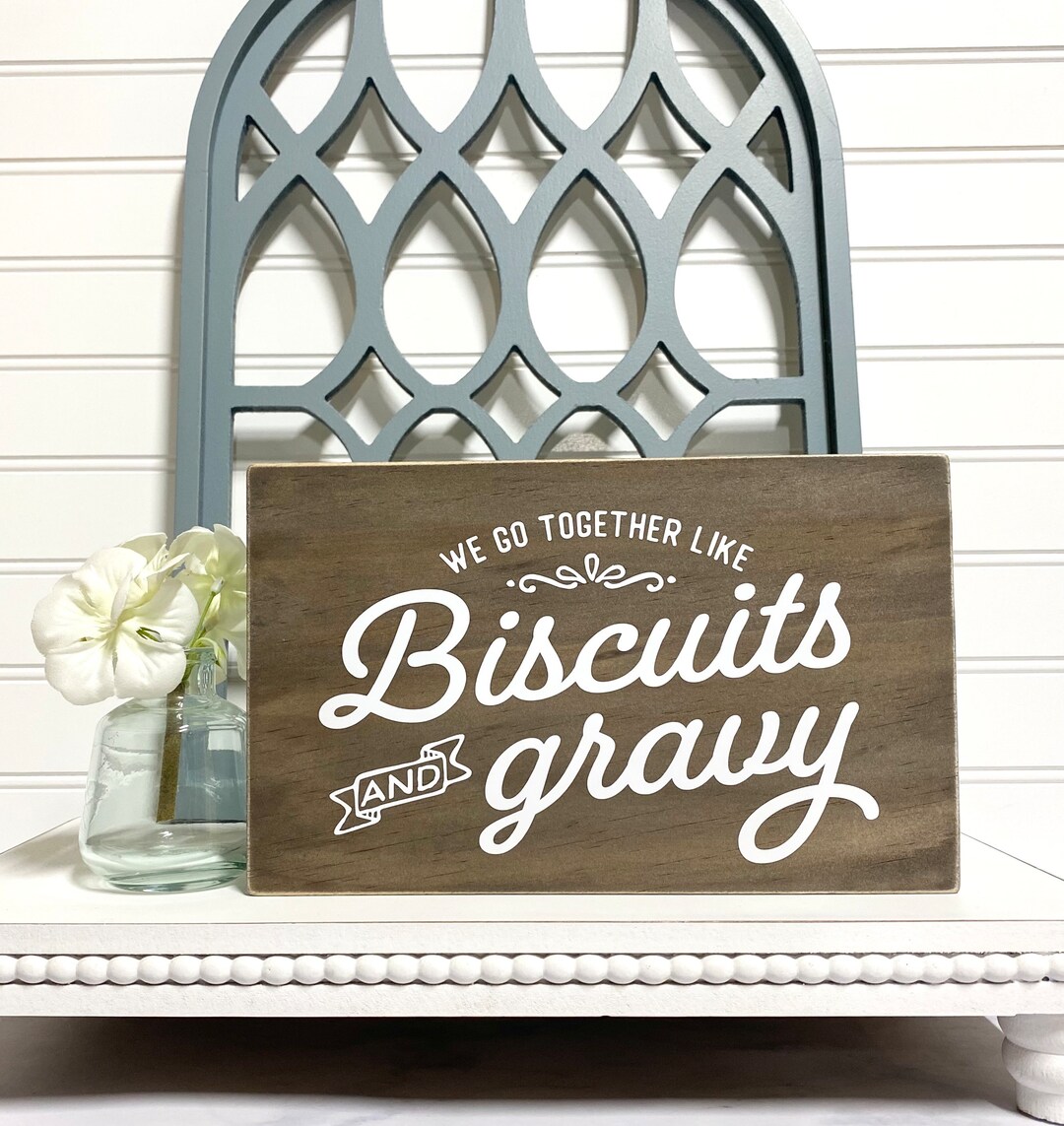 We Go Together Like Biscuits and Gravy Wood Sign, Valentine’s Day Sign ...