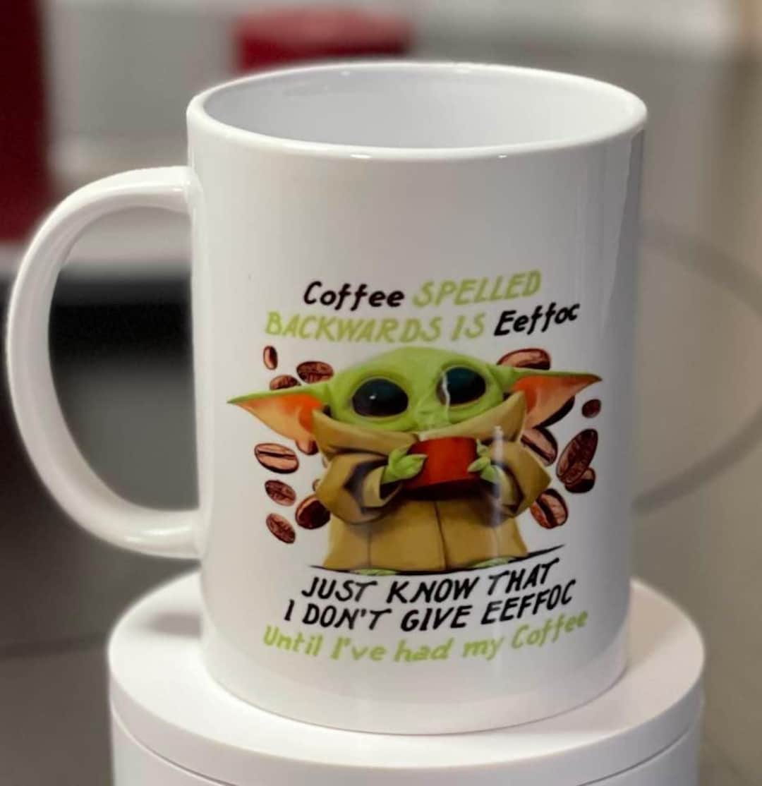 Coffee Spelled Backwards is Eeffoc Baby Yoda Mug Just Know - Etsy