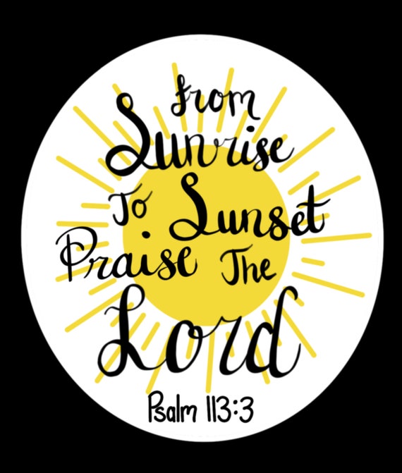 From Sunrise to Sunset Praise the Lord Sticker | Etsy