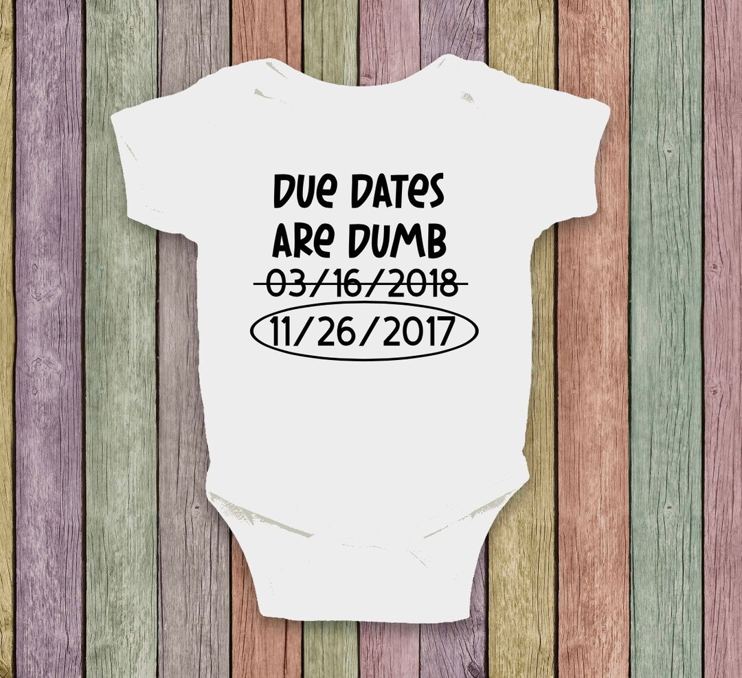 Due Dates Are Dumb Due Dates Onesie Preemie Micro Preemie - Etsy Due Dates Are Dumb Due Dates Onesie Preemie Micro Preemie - Etsy
