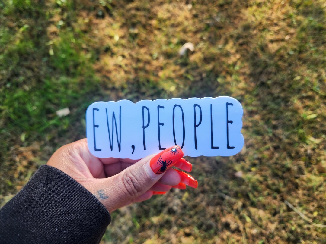Ew People Waterproof Sticker | Introvert Sticker | Funny Sticker ...