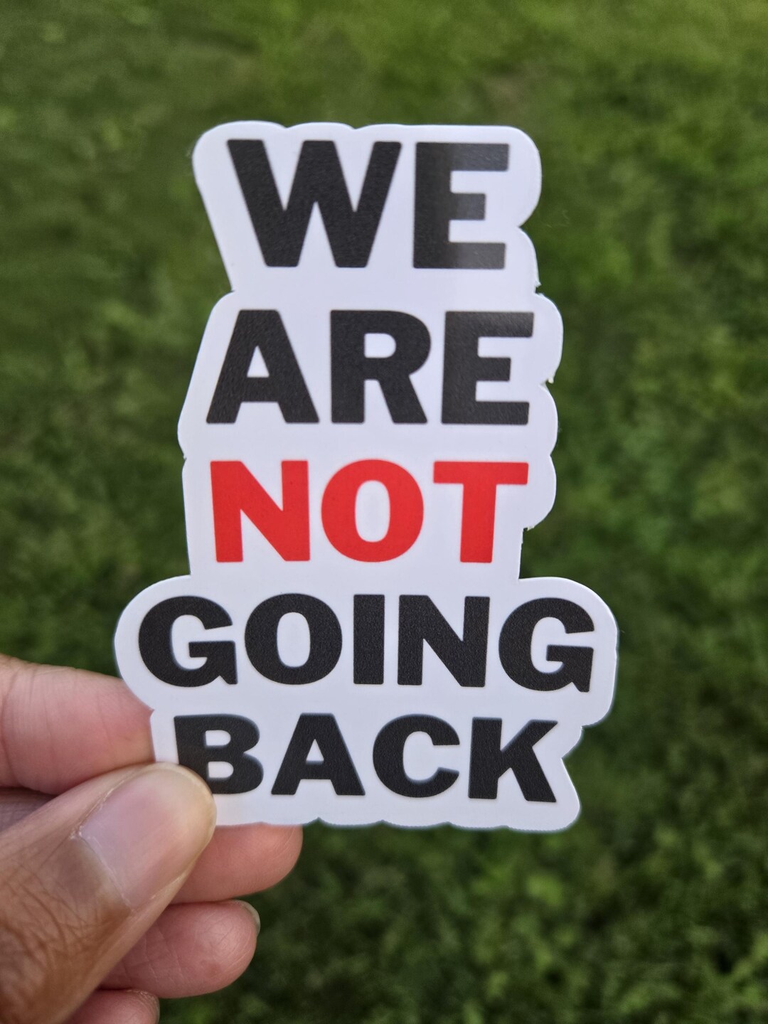 We Are Not Going Back Waterproof Sticker | Political Sticker ...