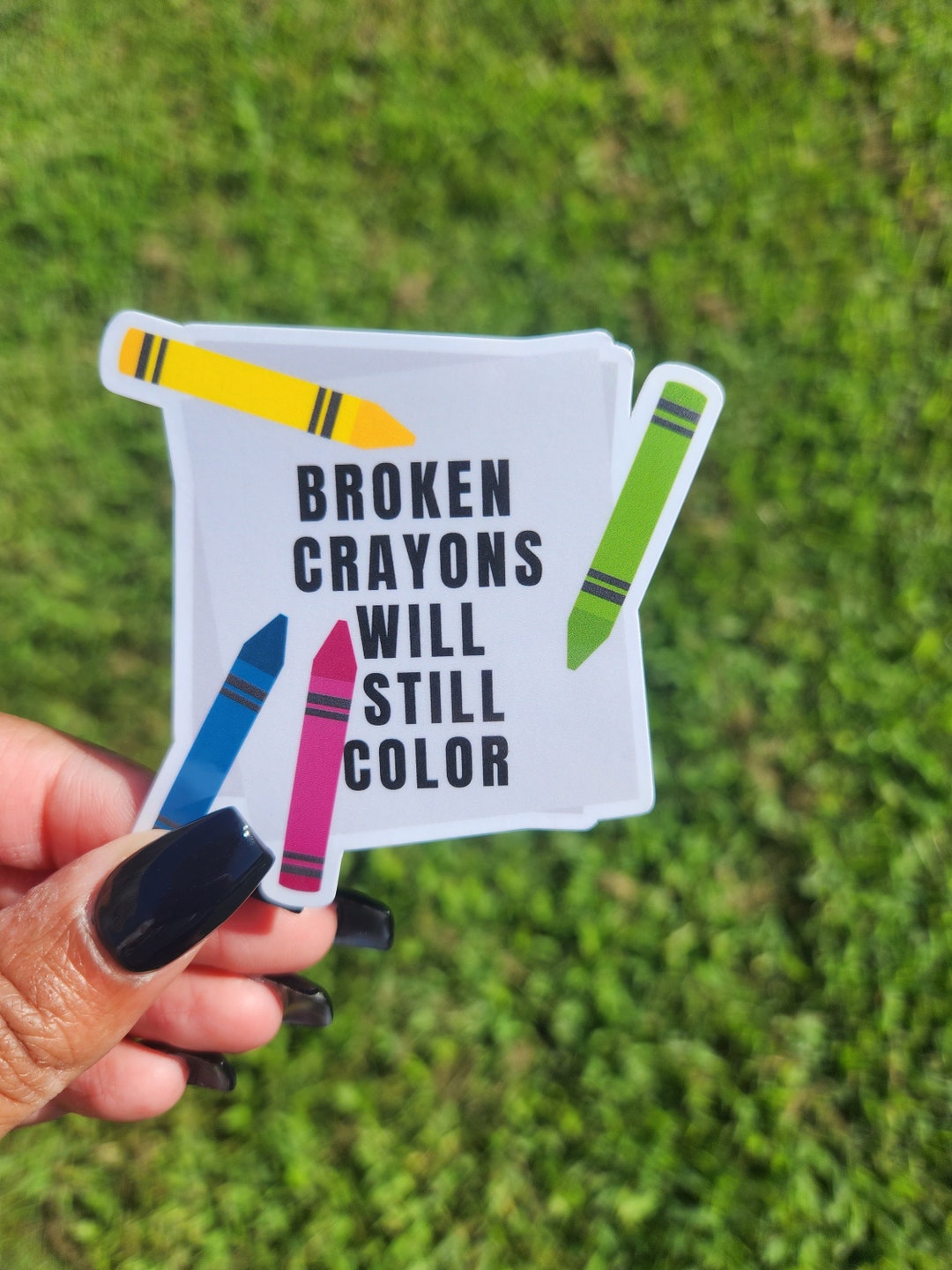Broken Crayons Will Still Color Waterproof Sticker | Mental Health ...