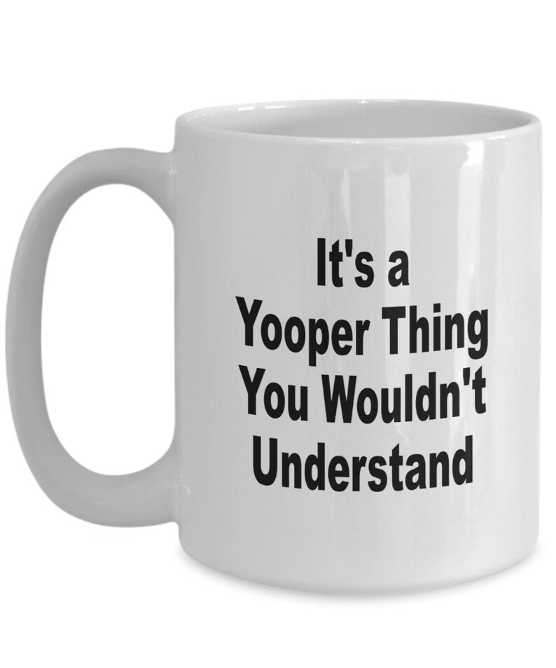 It's A Yooper Thing You Wouldn't Understand Yooper Gift Michigan Upper ...