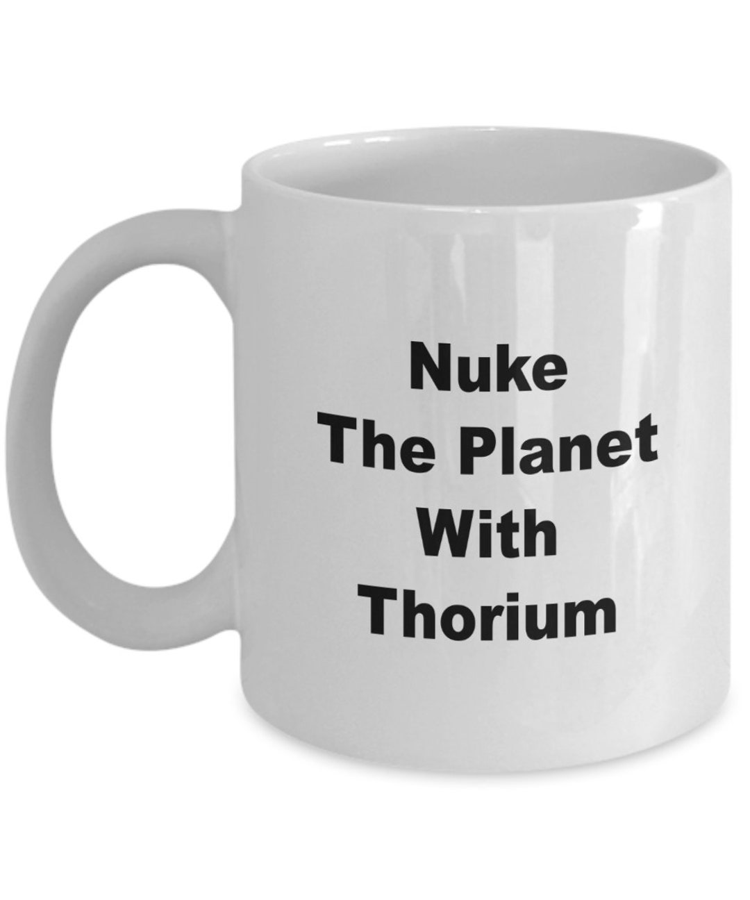 Nuclear Engineer Gift Nuke the Planet With Thorium Nuclear Engineer Mug ...
