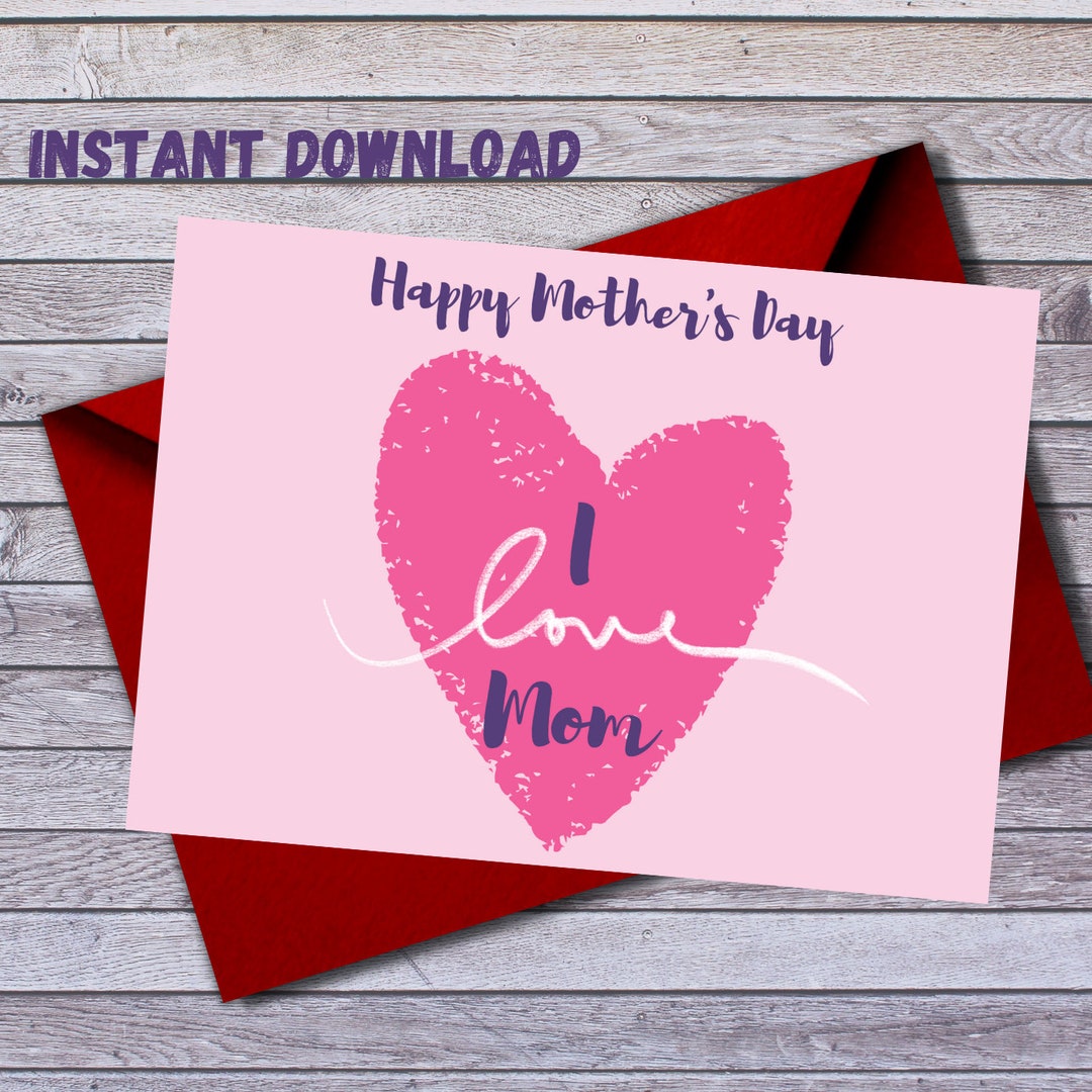 Happy Mother's Day Printable Card, I Love Mom Card, Instant Download ...