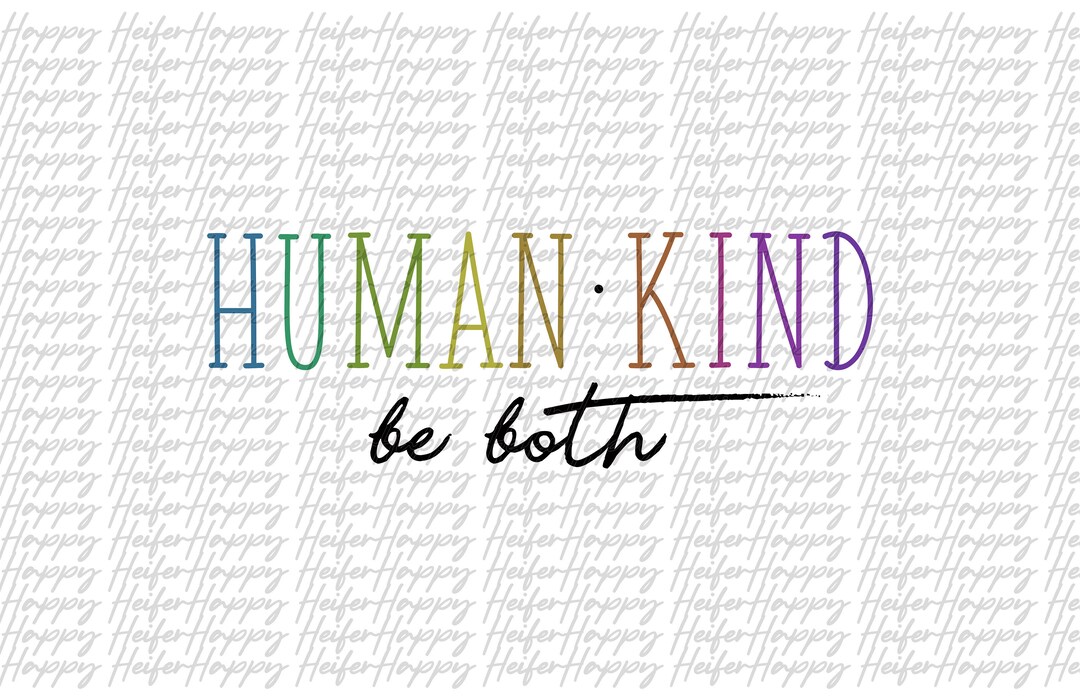 Human Kind Be Both Digital Download Png - Etsy
