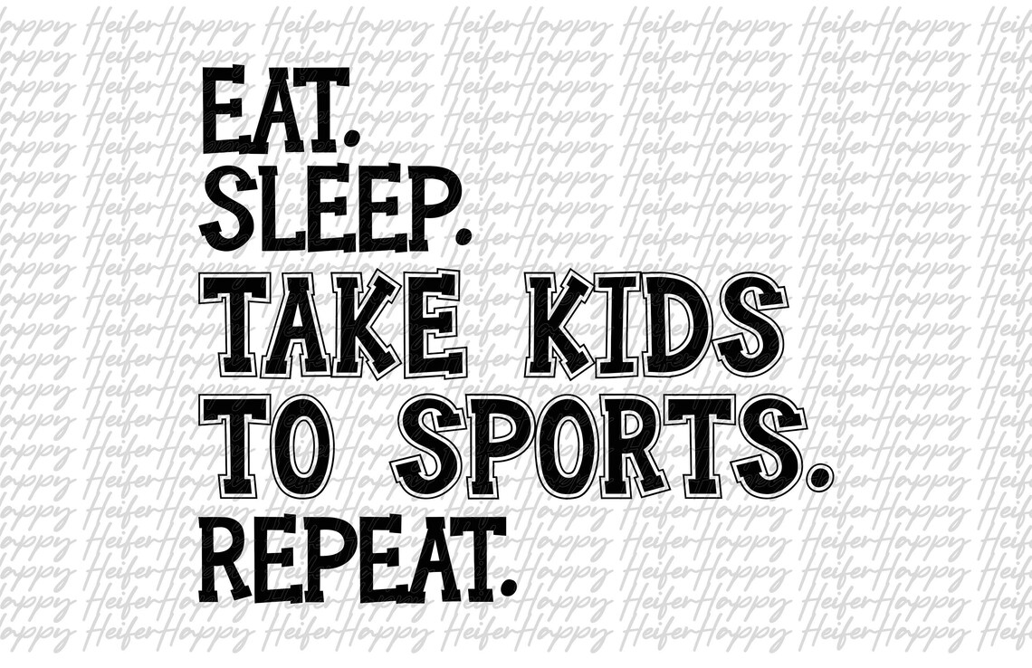 Eat. Sleep. Take Kids to Sports. Repeat. Digitial Download Png - Etsy