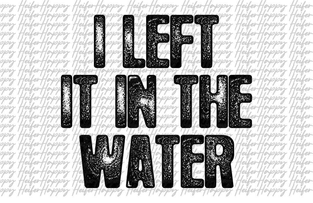 I Left It in the Water Png - Etsy