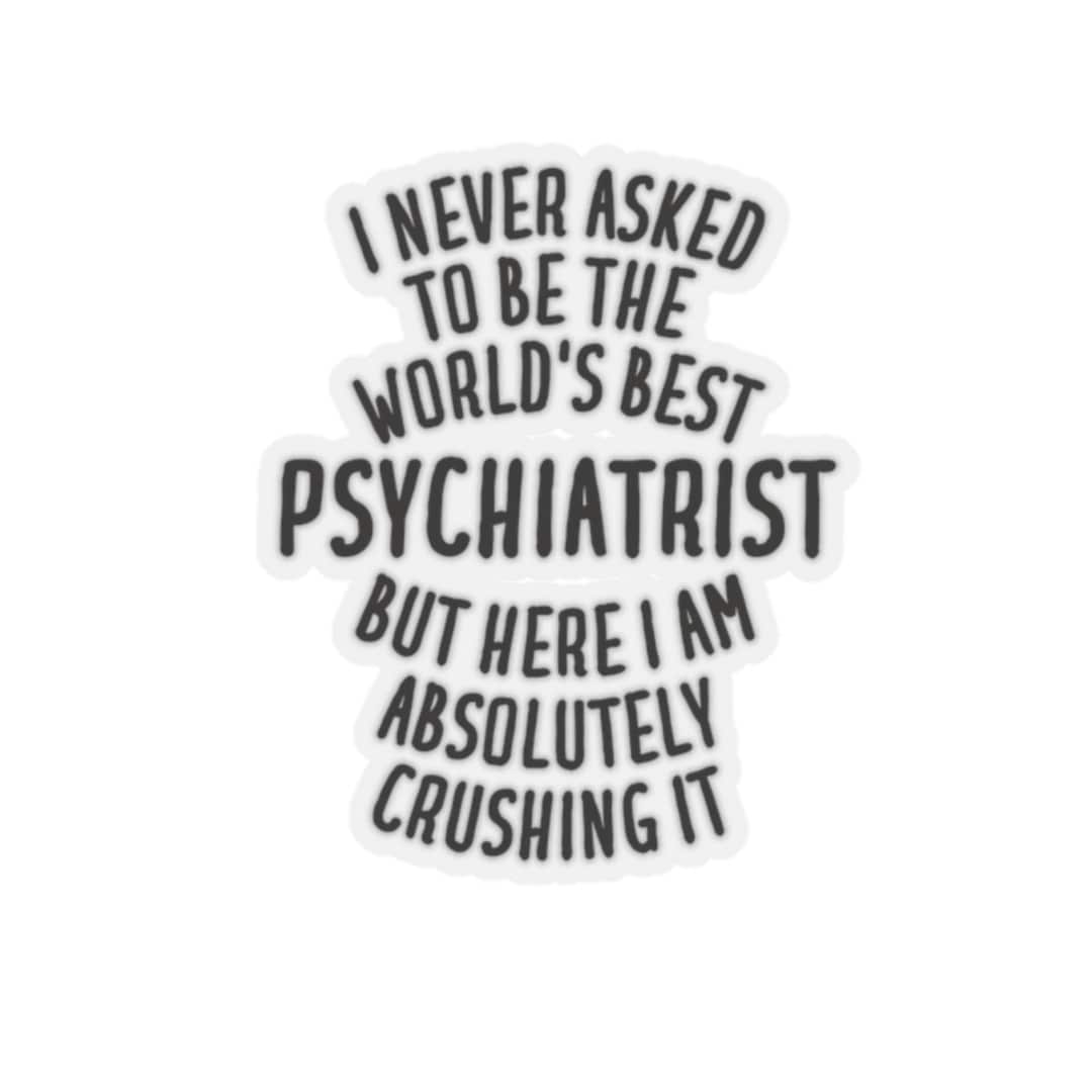 Psychiatrist Sticker, Psychiatrist Gift, Funny Psychiatrist, Psychiatry ...